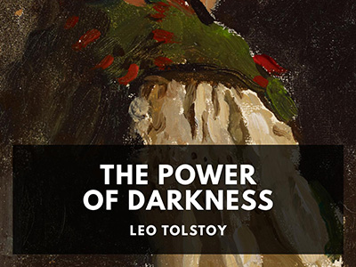 The Power of Darkness - Leo Tolstoy | CollaborNation®