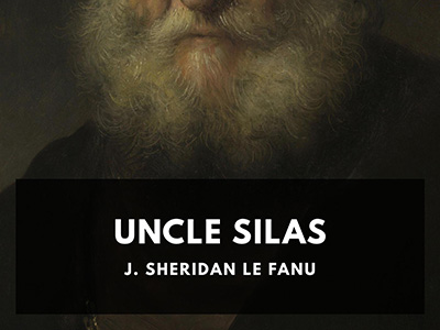 Uncle Silas - J. Sheridan Le Fanu | CollaborNation®